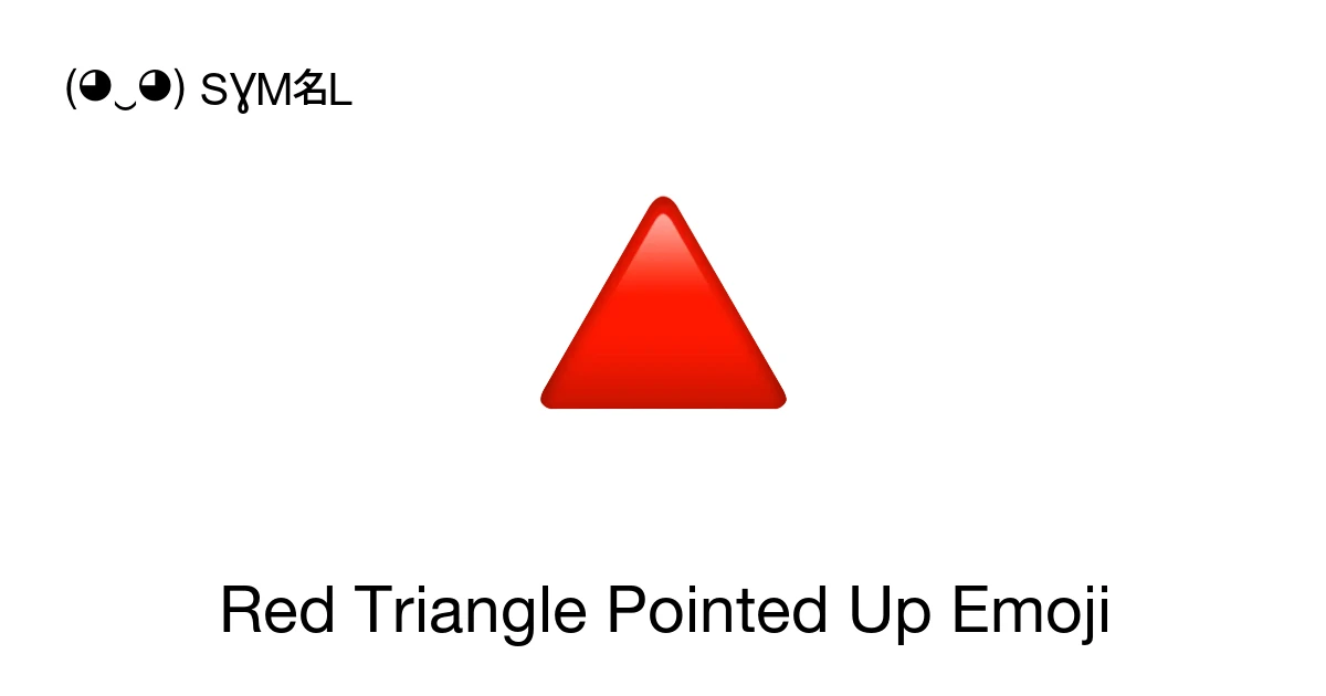 🔺 - Red Triangle Pointed Up Emoji Meaning, Copy and Paste