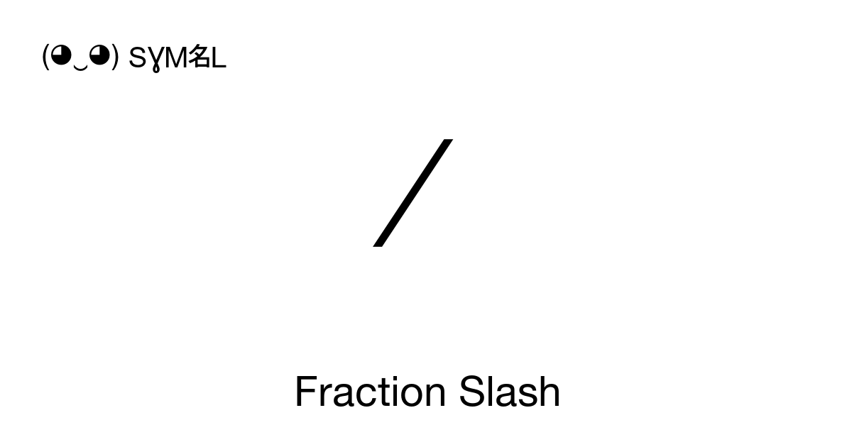 Fraction Slash symbol meaning, copy and paste unicode character ...