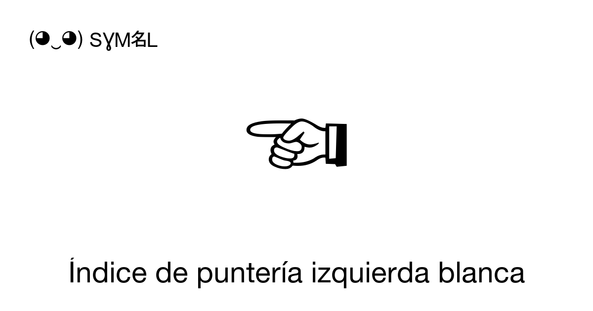 Índice de puntería izquierda blanca, Número Unicode: U+261C 📖 ...