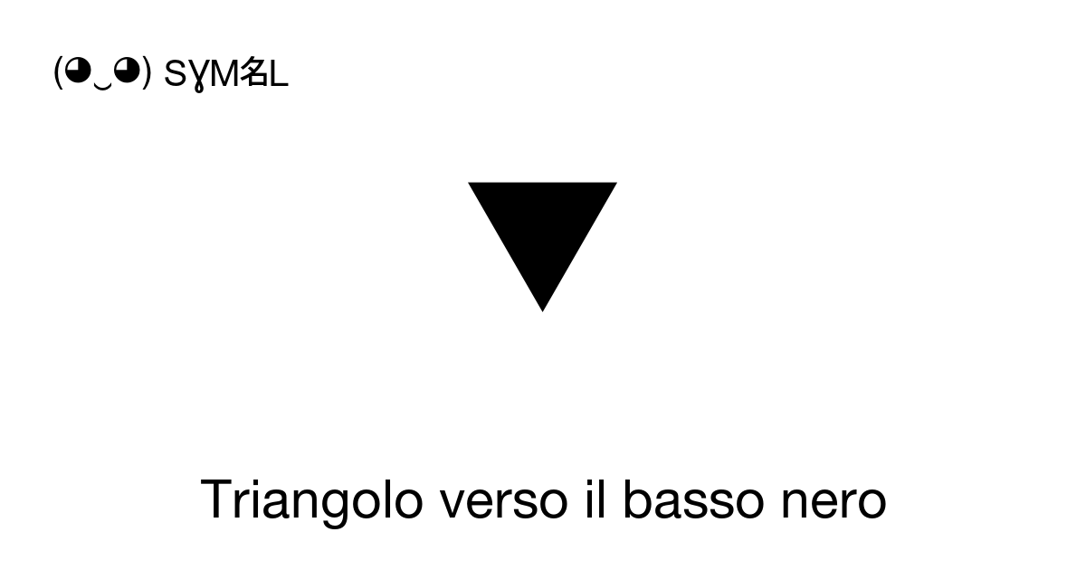 - Triangolo verso il basso nero, Numero Unicode: U+25BC 📖 Scopri il ...