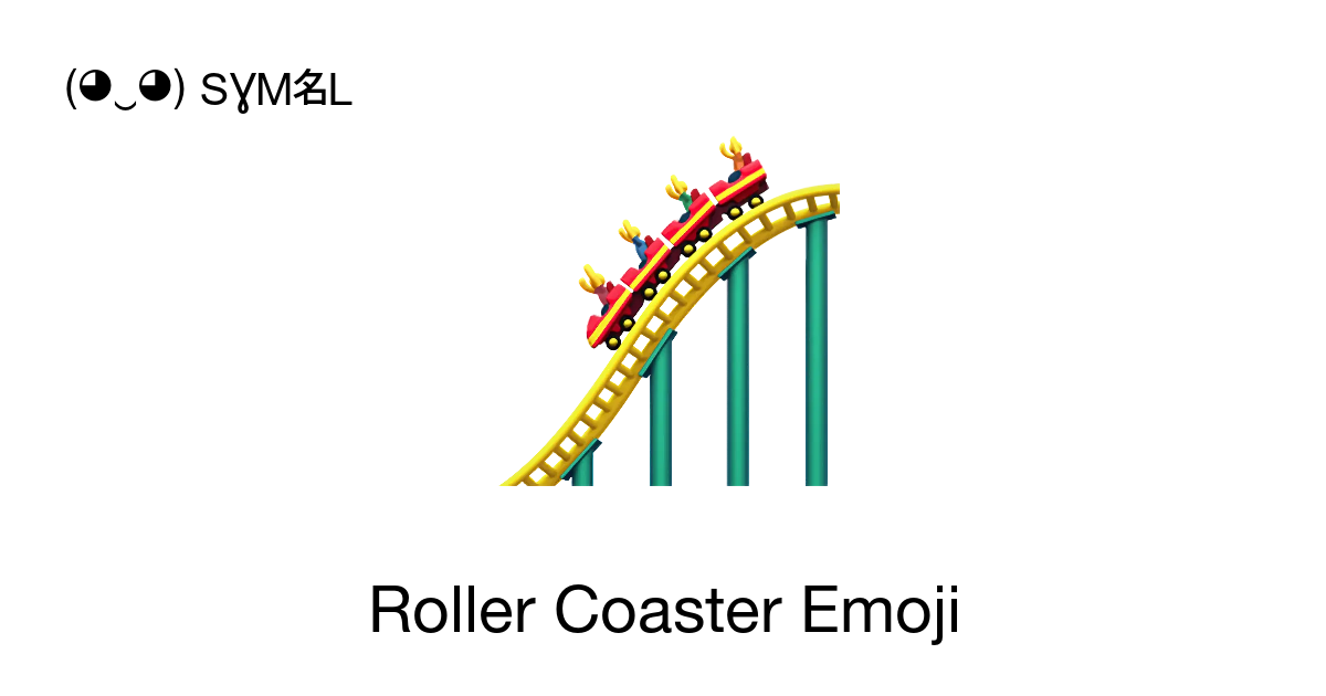 🎢 - Roller Coaster Emoji meaning, copy and paste emoticon - ( ‿ ) SYMBL
