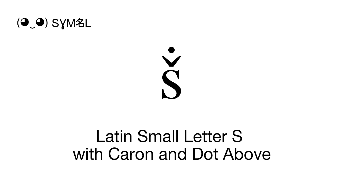 ṧ Latin Small Letter S with Caron and Dot Above symbol meaning, copy ...