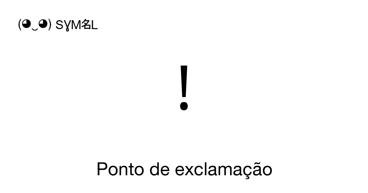 Ponto de exclamação (Fatorial), Número Unicode: U+0021 📖 Descubra o ...
