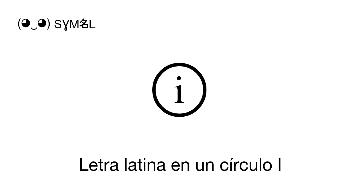 Letra latina en un círculo I, Número Unicode: U+24D8 📖 Significado del ...