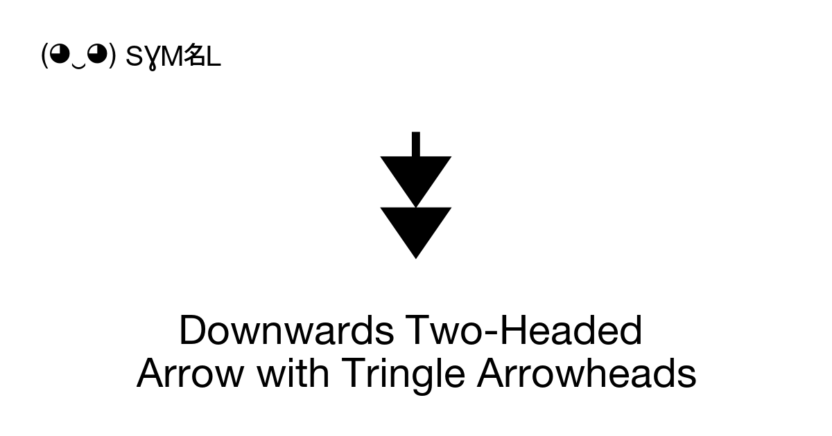 Downwards Two-Headed Arrow with Tringle Arrowheads symbol meaning, copy ...