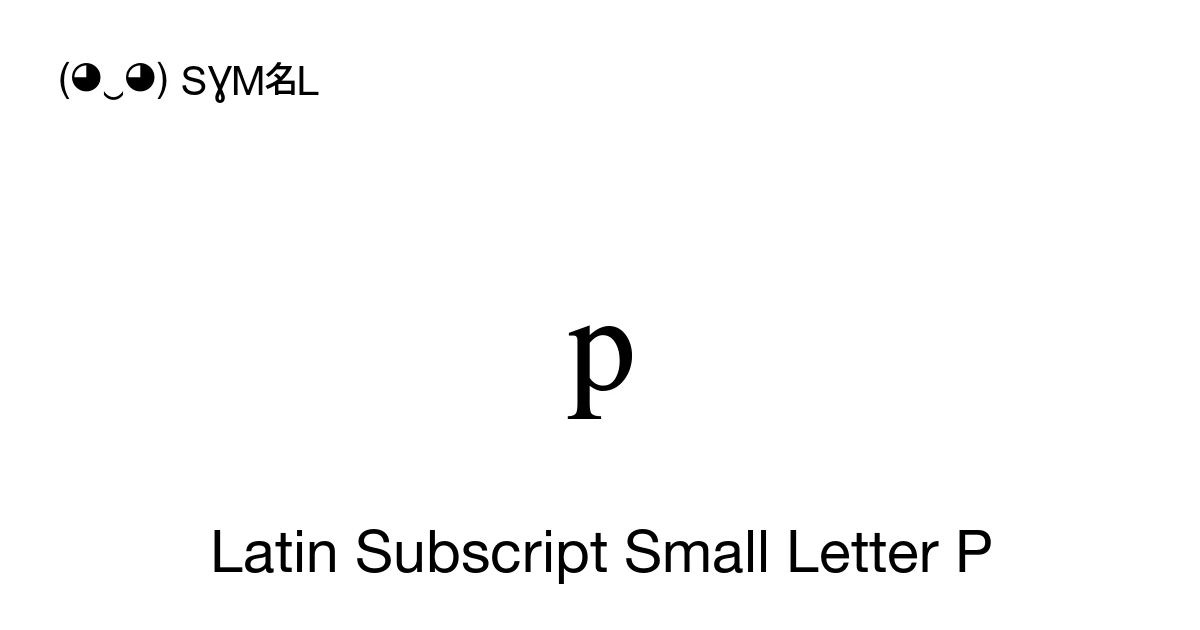 Latin Subscript Small Letter P (U+209A) Symbol Meaning, Copy and Paste