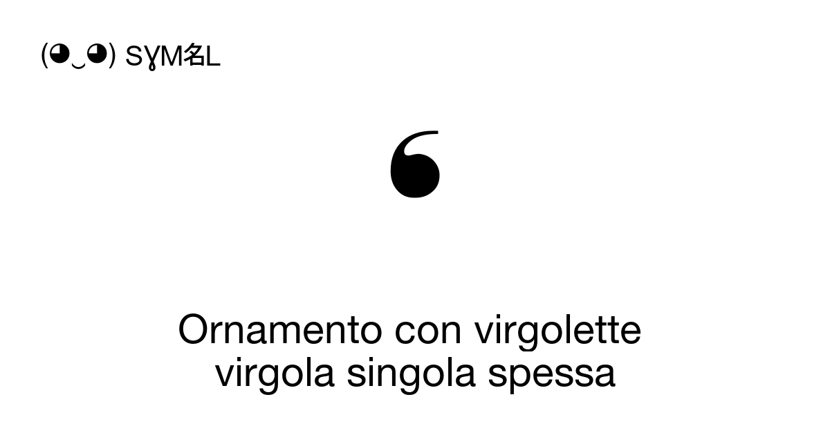 - Ornamento con virgolette virgola singola spessa, Numero Unicode: U+ ...
