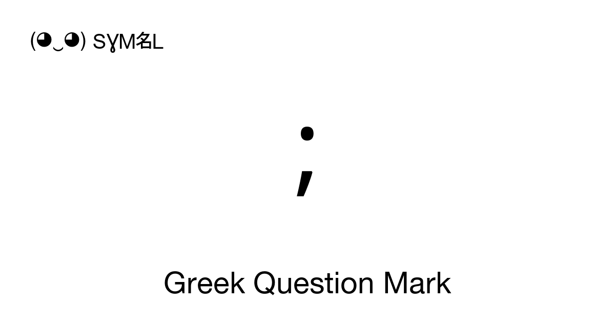 ; Greek Question Mark symbol meaning, copy and paste unicode character ...