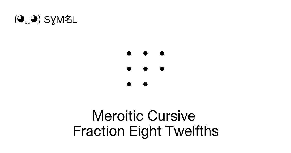 Meroitic Cursive Fraction Eight Twelfths (U+109FD) Symbol Meaning, Copy ...