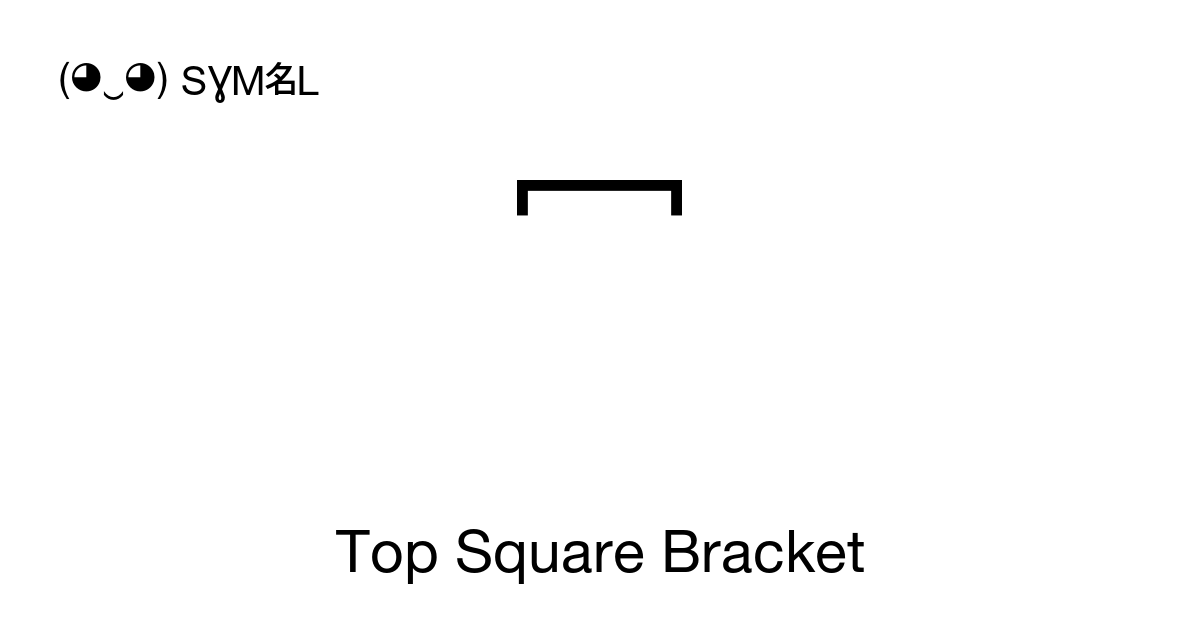 Top Square Bracket symbol meaning, copy and paste unicode character ...