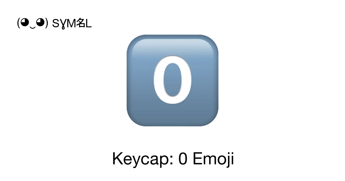 0️⃣ - Keycap: 0 Emoji Meaning, Copy & Paste
