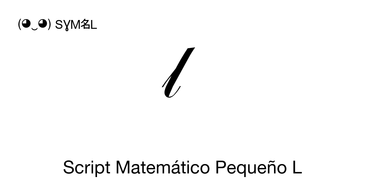 𝓁 - Script Matemático Pequeño L, Número Unicode: U+1D4C1 📖 Significado ...