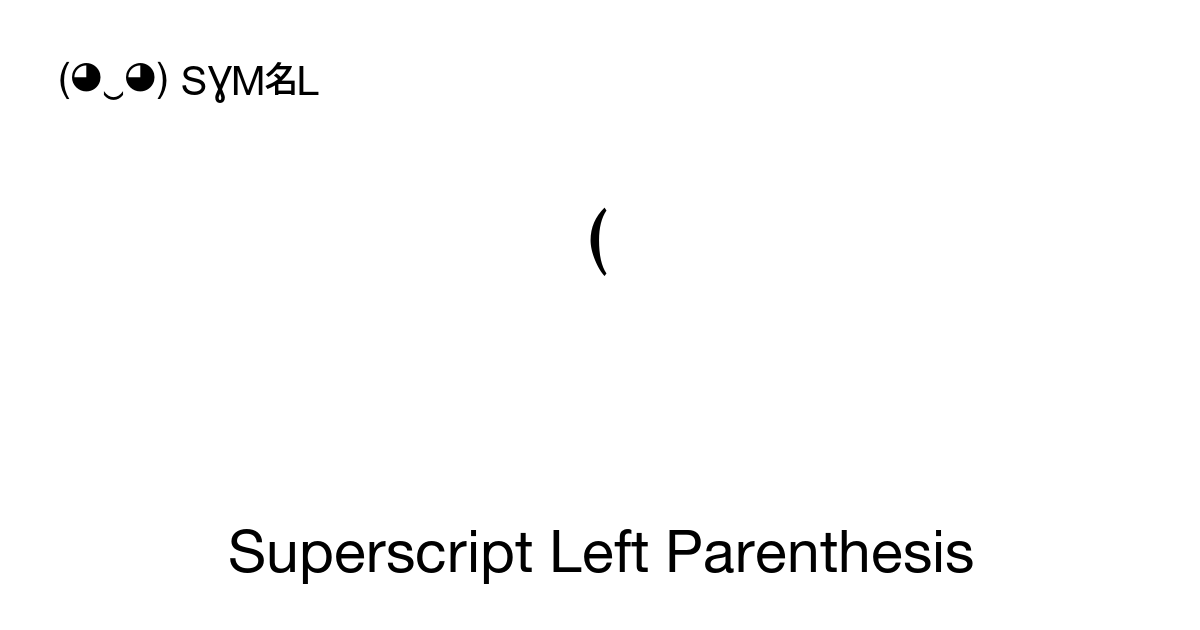 Superscript Left Parenthesis symbol meaning, copy and paste unicode ...