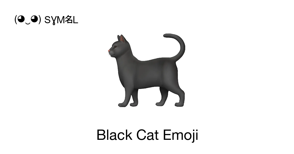 🐈‍⬛ - Black Cat Emoji meaning, copy and paste emoticon - ( ‿ ) SYMBL
