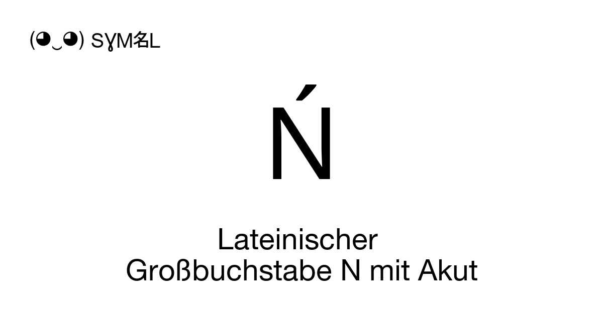 Ń Lateinischer Großbuchstabe N mit Akut (U+0143) Bedeutung des Symbols ...