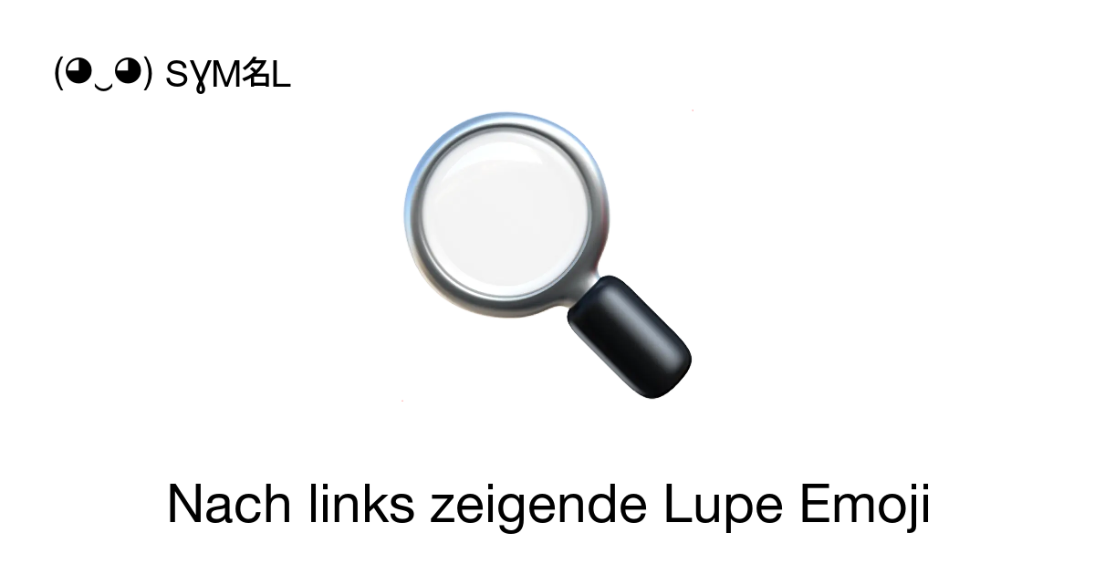 🔍 - Nach links zeigende Lupe Emoji (Lupe Nach Links) 📖 Bedeutung ...