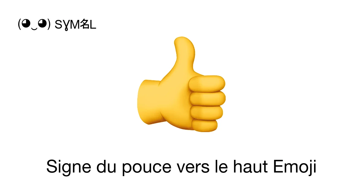 👍 - Signe du pouce vers le haut Signification de l’emoji, copier-coller