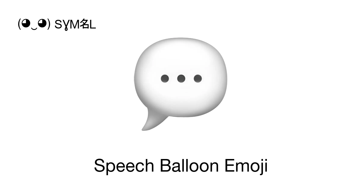 💬 - Speech Balloon Emoji meaning, copy and paste emoticon - ( ‿ ) SYMBL