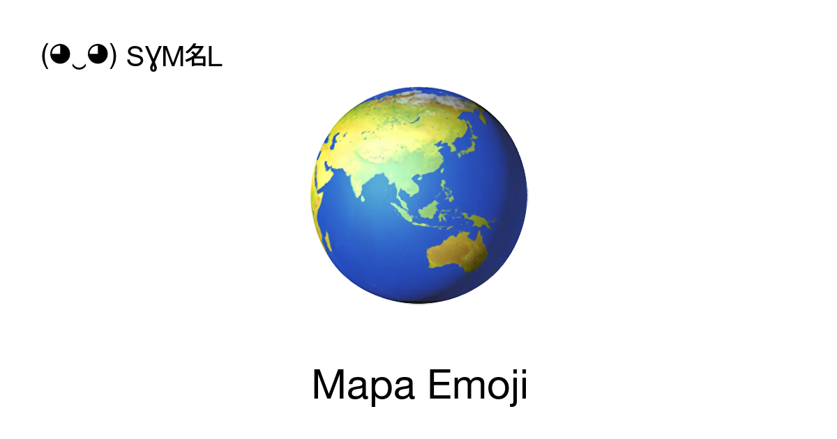 Mapa Emoji ‭🌏 🌎 🌍‬ Emoji e seus 📖 significados Copiar & 📋 Colar ( ‿ ) SYMBL