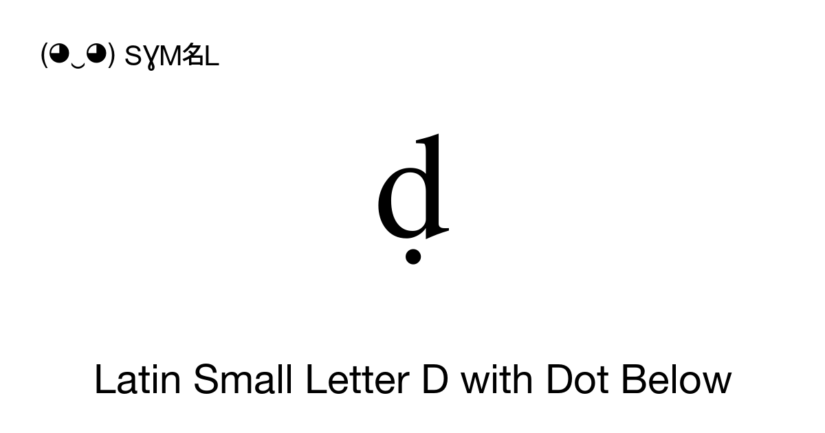 ḍ Latin Small Letter D with Dot Below symbol meaning, copy and paste ...