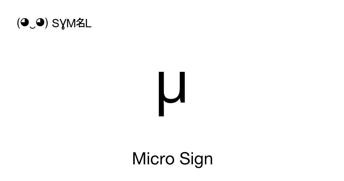 µ Micro Sign (U+00B5) Symbol Meaning, Copy and Paste