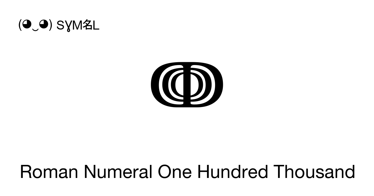 Roman Numeral One Hundred Thousand symbol meaning, copy and paste ...