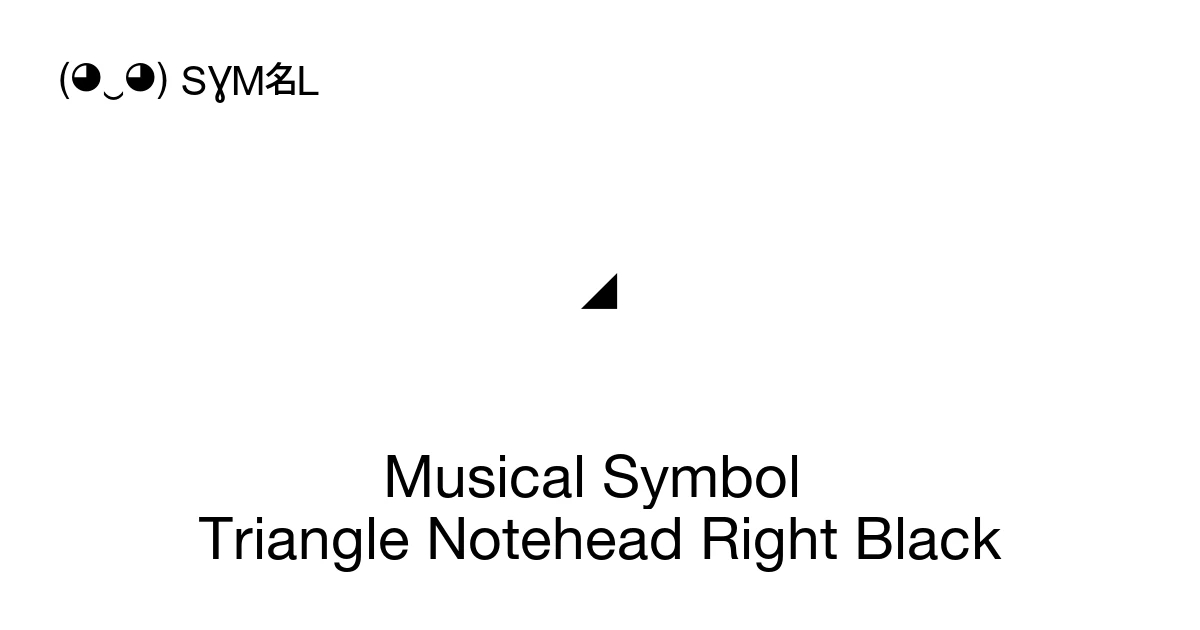 Musical Symbol Triangle Notehead Right Black (U+1D14D) Symbol Meaning ...