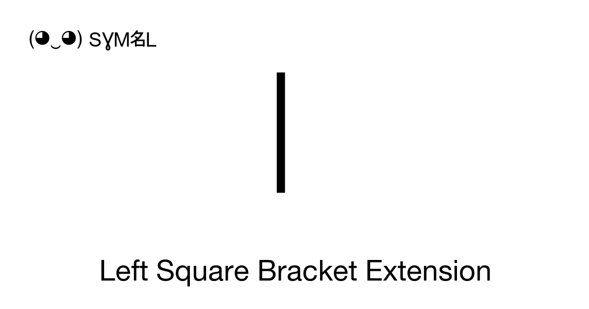 Left Square Bracket Extension symbol meaning, copy and paste unicode ...