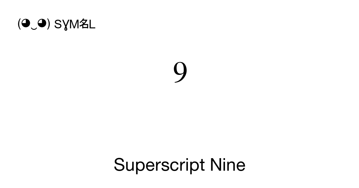 ⁹ Superscript Nine symbol meaning, copy and paste unicode character - ( ‿ ) SYMBL