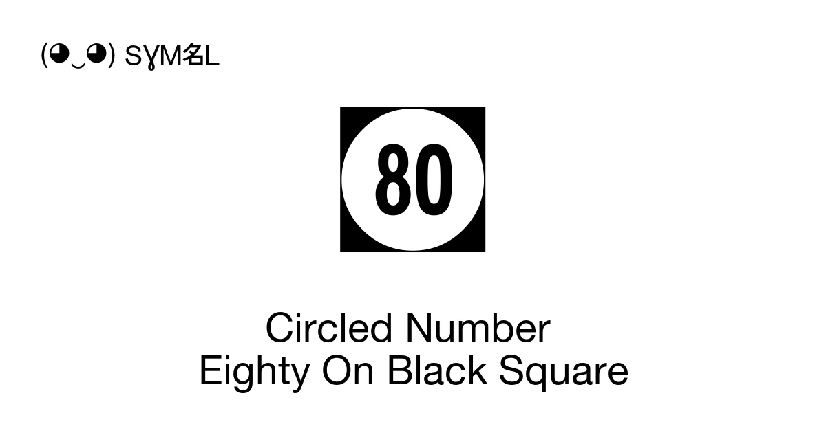 Circled Number Eighty On Black Square (U+324F) Symbol Meaning, Copy and ...