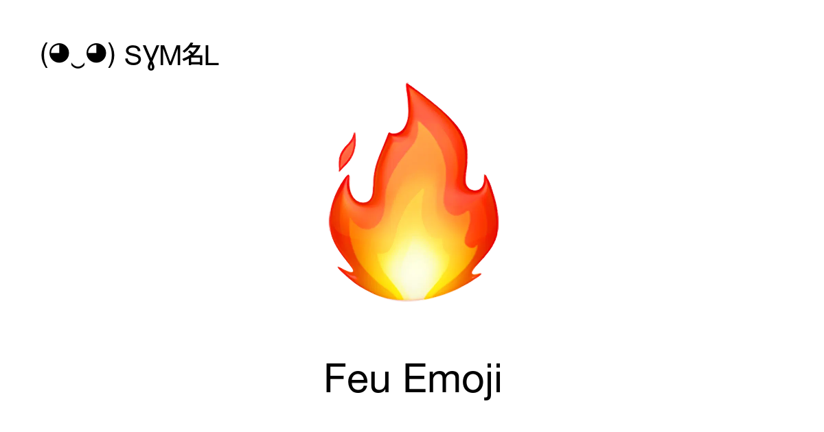 🔥 - Feu Emoji (Fire) 📖 Découvrir la signification et copier l'emoji ...