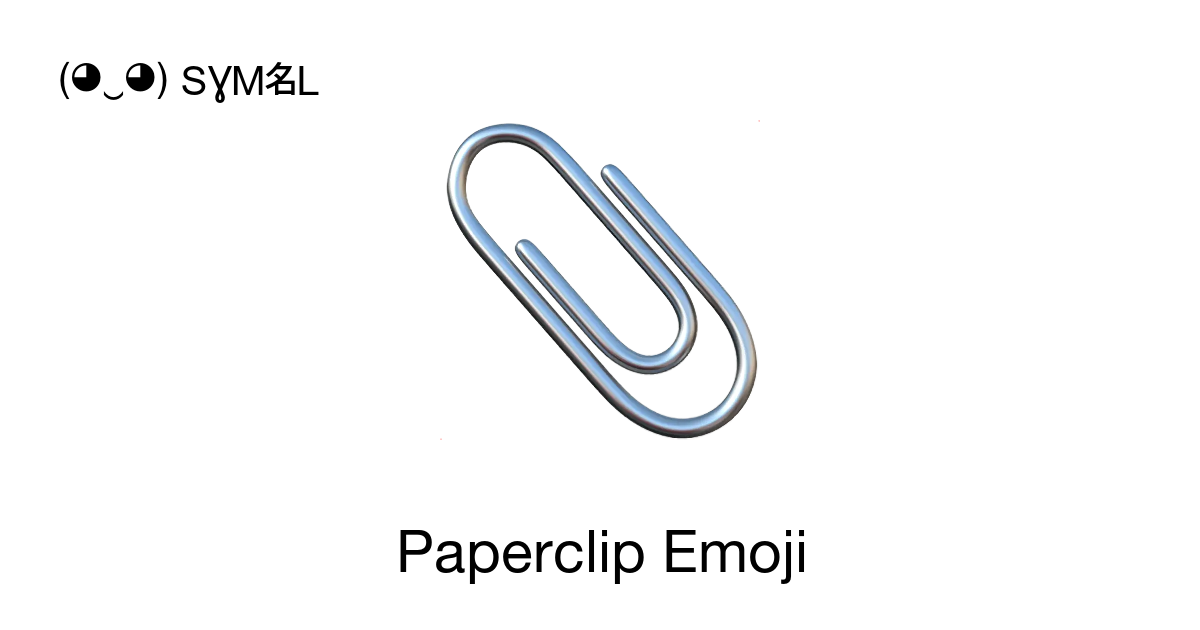 📎 - Paperclip Emoji meaning, copy and paste emoticon - ( ‿ ) SYMBL