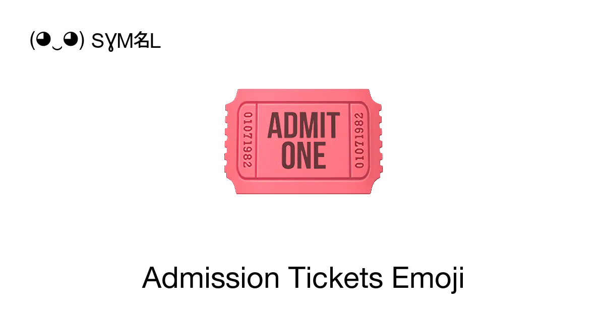 🎟 - Admission Tickets Emoji meaning, copy and paste emoticon - ( ‿ ) SYMBL