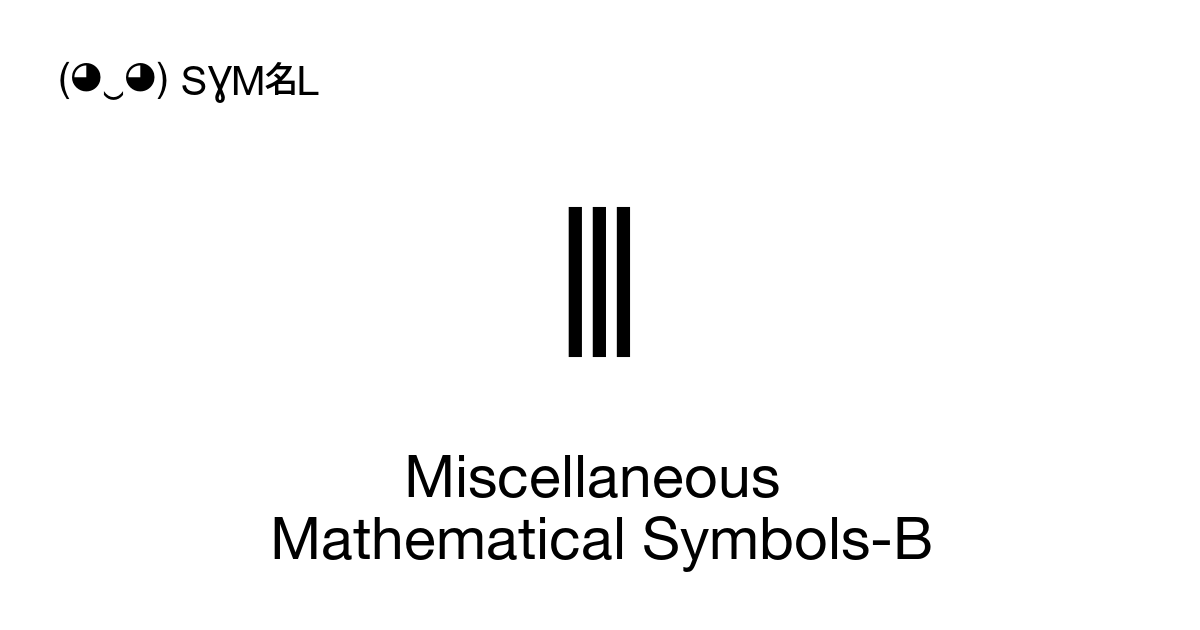 Miscellaneous Mathematical Symbols-B, ‭⦀ ⦁ ⦂‬, 128 symbols, Unicode ...